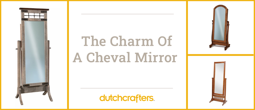 The Charm Of A Cheval Mirror - TIMBER TO TABLE